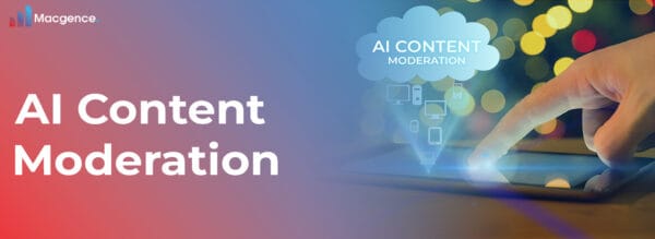 AI Content Moderation တွင် ပါဝါနှင့် စိန်ခေါ်မှုများ