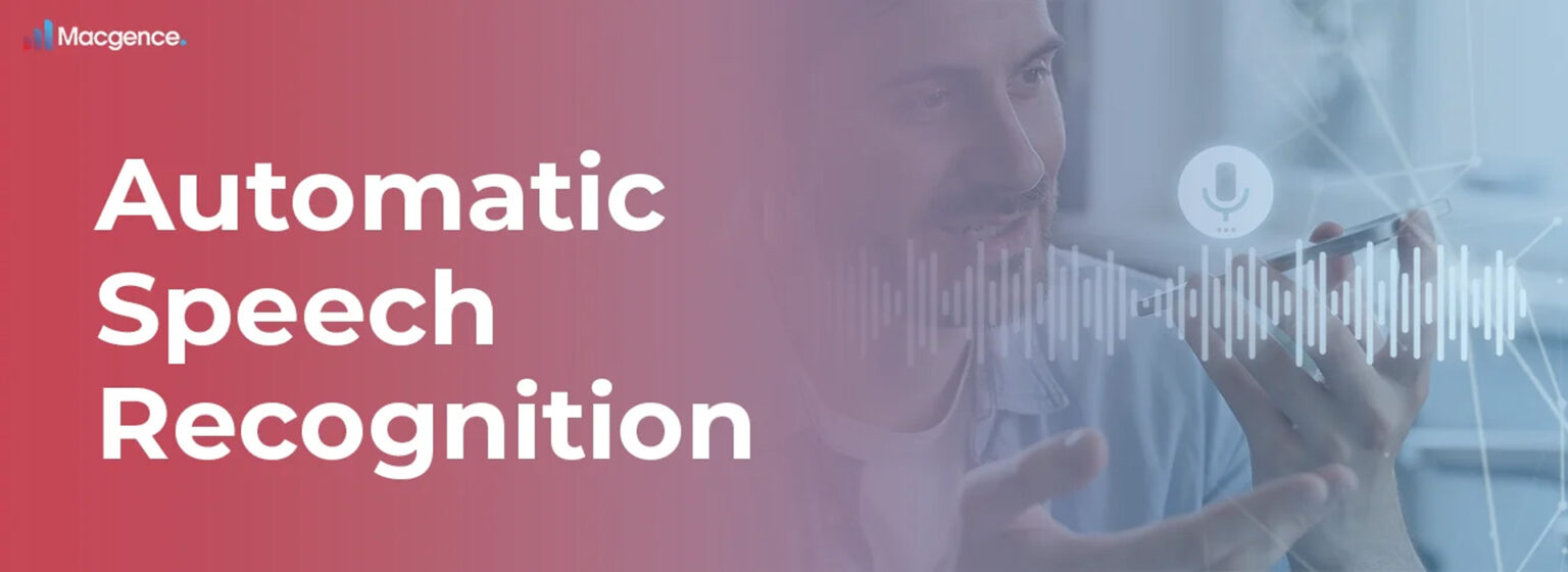 Enhance Your Models with Automatic speech recognition (ASR) - Macgence Enhance Your Models with Automatic speech recognition (ASR) - Macgence