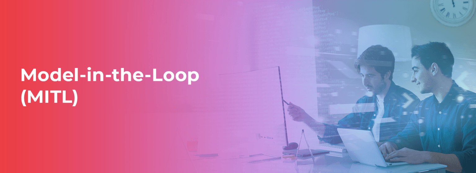 What is Model-in-the-Loop (MITL) and Why Does it Matter? - Macgence